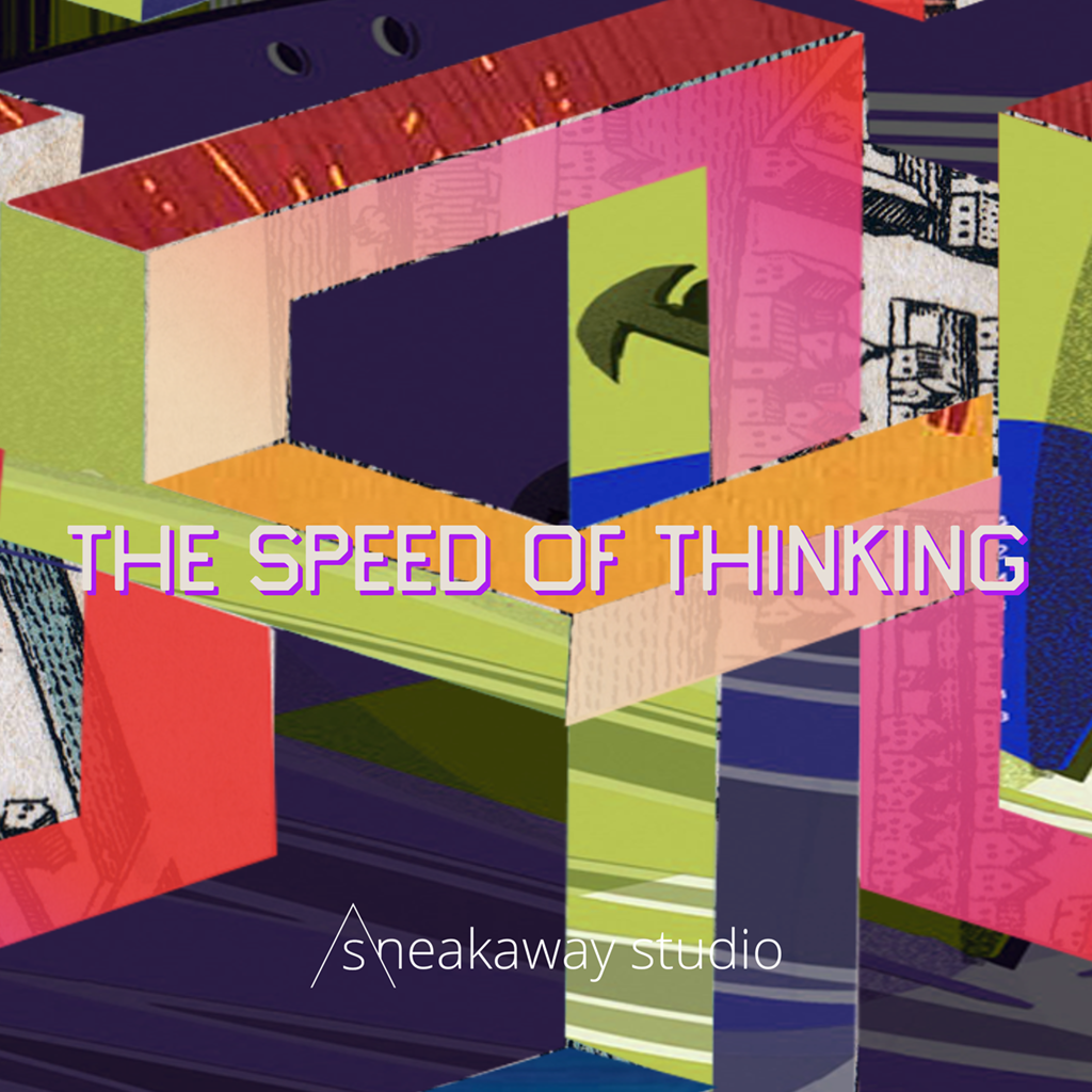 The Speed of Thinking by Sneakaway Studio